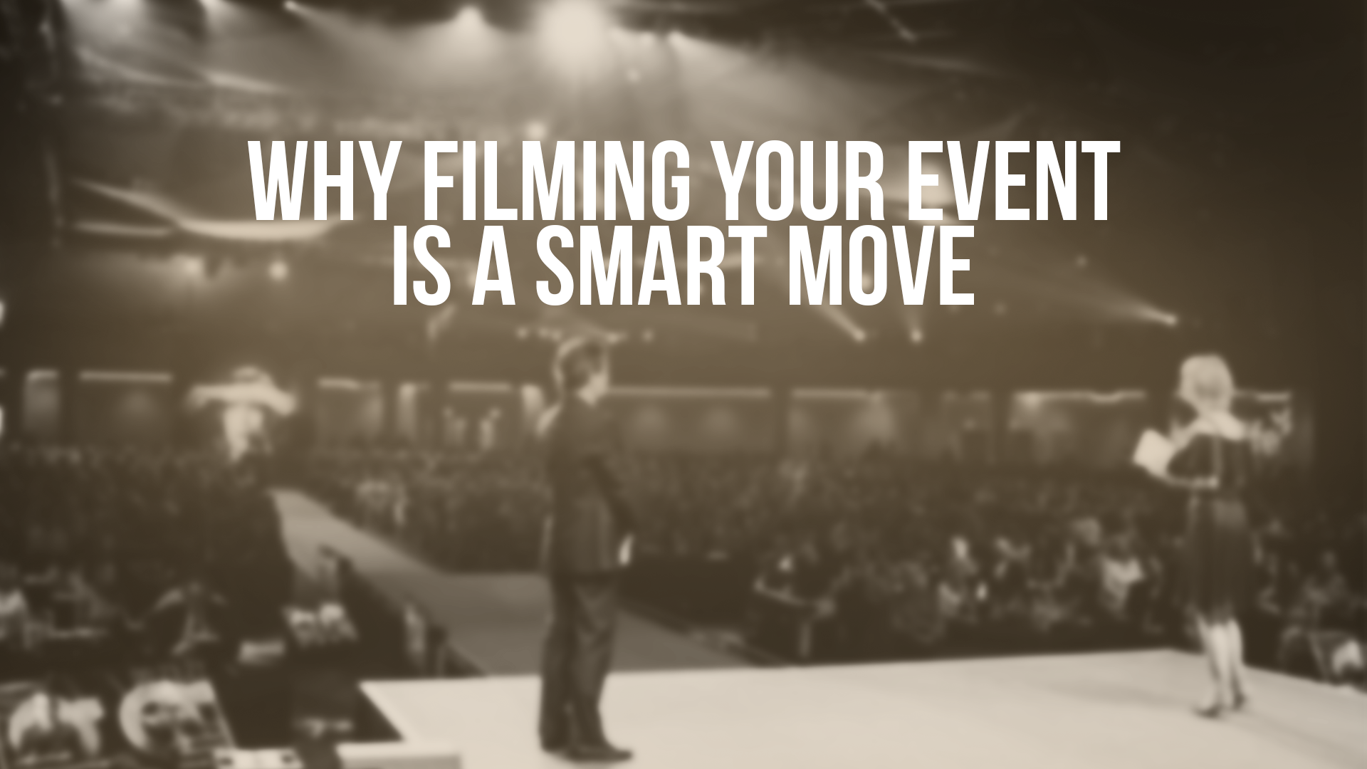 Why filming your event is a smart move - Crisp Productions